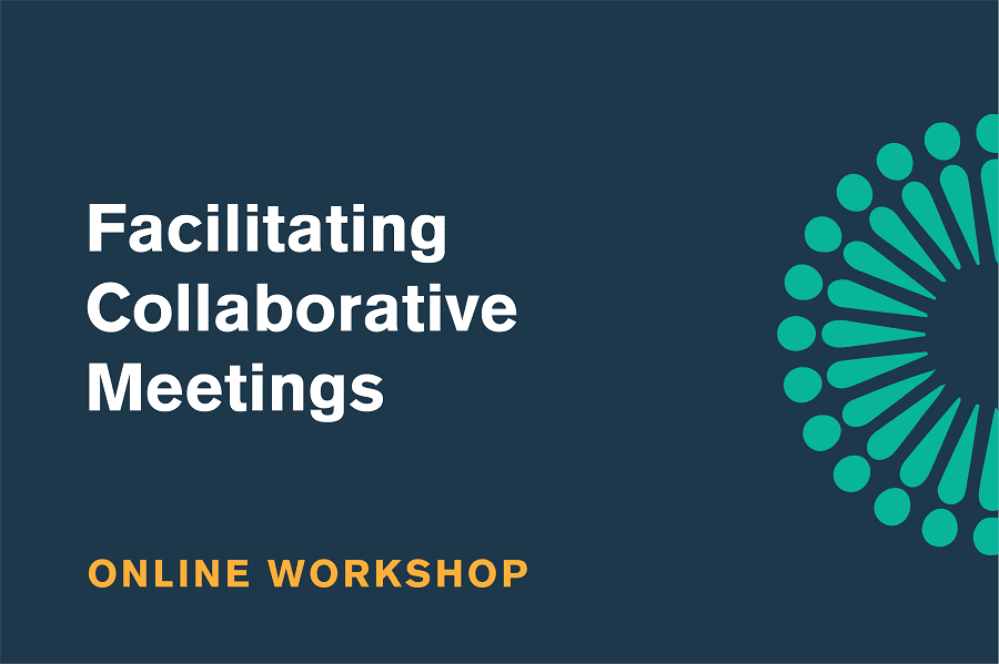 Facilitating Collaborative Meetings - Collective Impact Forum