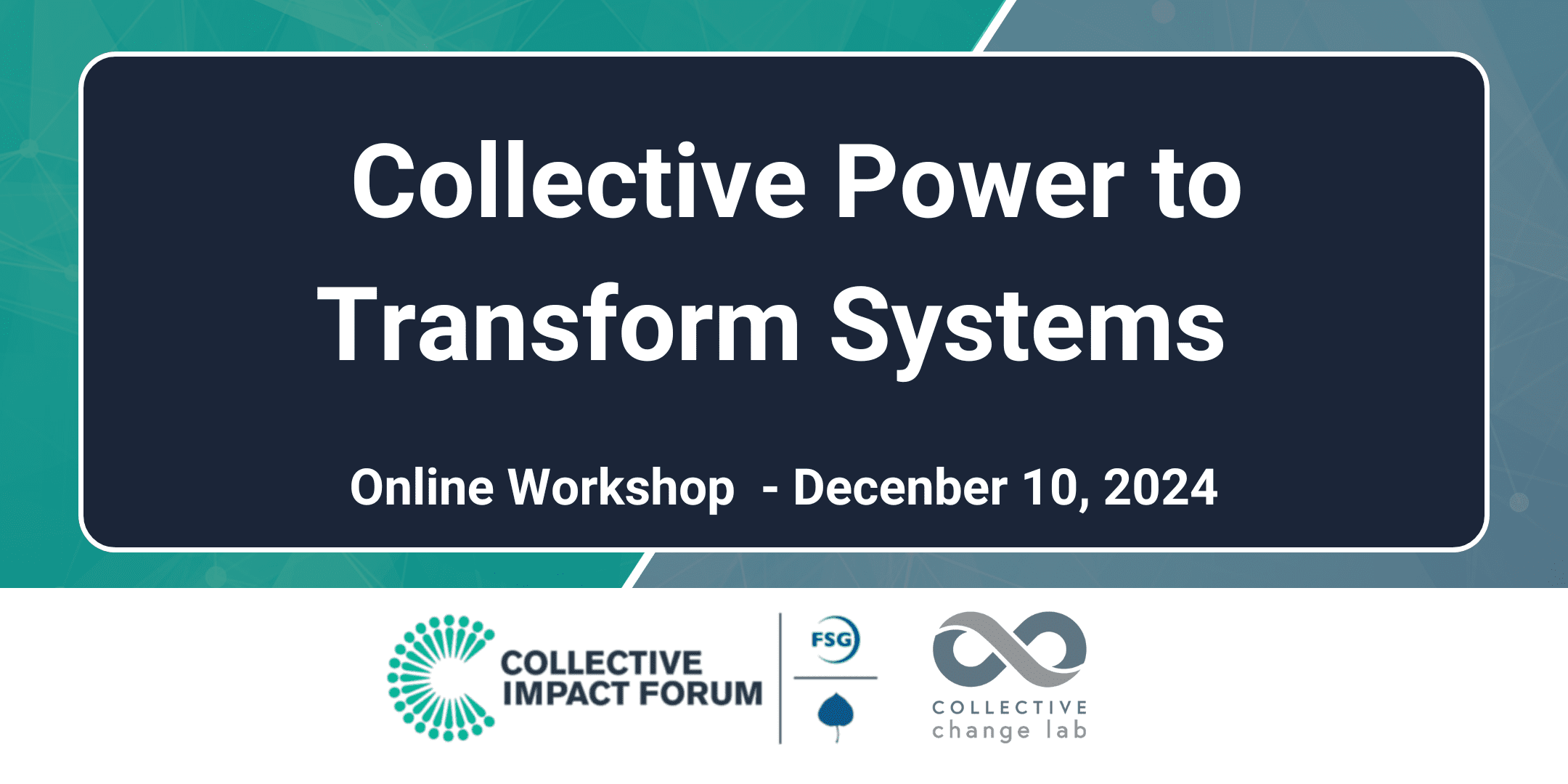 Collective Power to Transform Systems - Collective Impact Forum